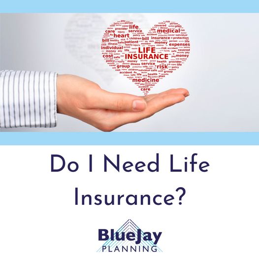 Do I Need Life Insurance? - BlueJay Planning